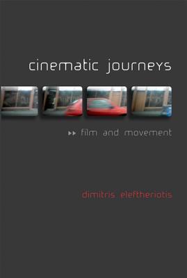 Cinematic Journeys: Film and Movement by Dimitris Eleftheriotis | Goodreads