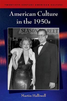 American Culture in the 1950s by Martin Halliwell | Goodreads