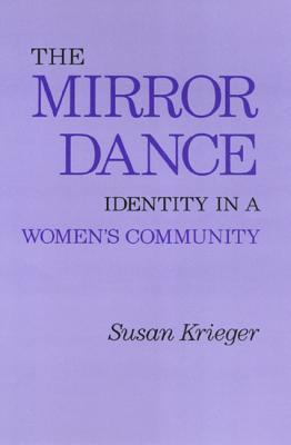 The Mirror Dance: Identity in a Women's Community by Susan Krieger | Goodreads