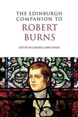 The Edinburgh Companion to Robert Burns by Gerard Carruthers | Goodreads
