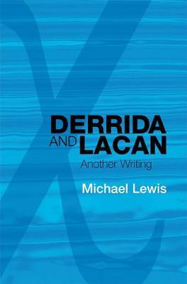 Derrida and Lacan: Another Writing by Michael Lewis | Goodreads