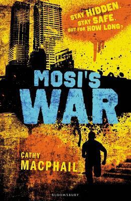 Mosi's War by Cathy MacPhail | Goodreads