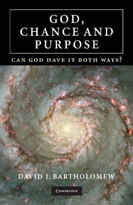 God, Chance and Purpose: Can God Have It Both Ways? by David J ...