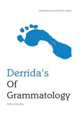 Derrida's Of Grammatology: An Edinburgh Philosophical Guide by Arthur T ...