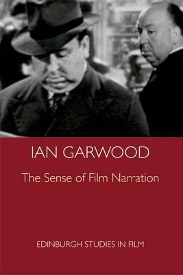 The Sense of Film Narration by Ian Garwood | Goodreads