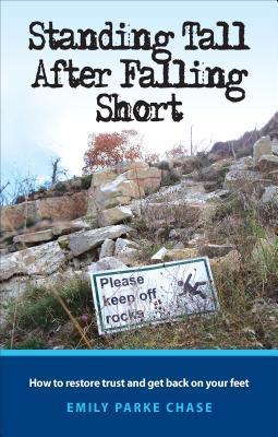 Standing Tall After Falling Short: How to Restore Trust and Get Back on ...