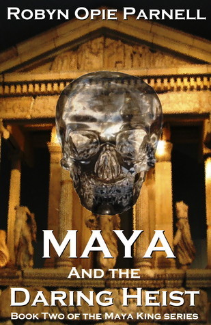 Maya and the Daring Heist by Robyn Opie Parnell | Goodreads