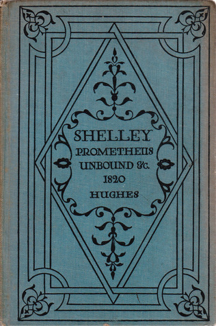 Prometheus Unbound Etc. by Percy Bysshe Shelley | Goodreads