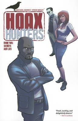 Hoax Hunters Volume 2: Secrets and Lies TP by Michael Moreci | Goodreads
