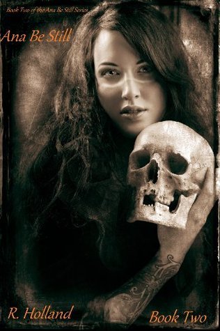 Deathly Desires (Ana Be Still, #2) by R. Holland | Goodreads