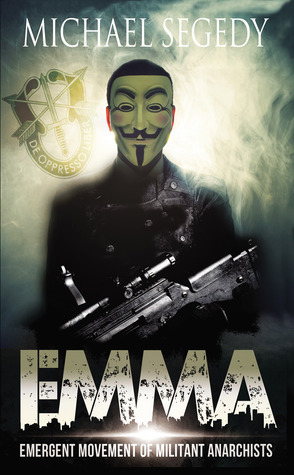 EMMA: Emergent Movement of Militant Anarchists by Michael Segedy ...