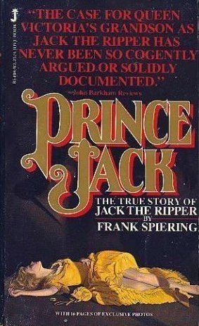 Prince Jack: The True Story of Jack the Ripper by Frank Spiering ...