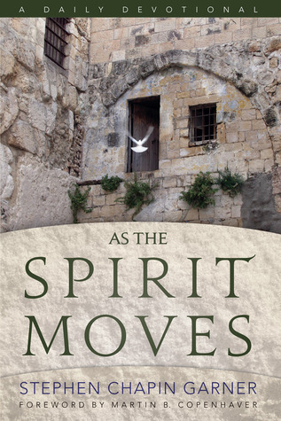 As the Spirit Moves: A Daily Devotional by Stephen Chapin Garner ...