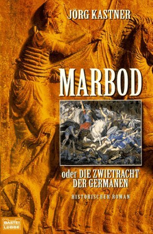 Marbod oder Die Zwietracht der Germanen by Jörg Kastner | Goodreads