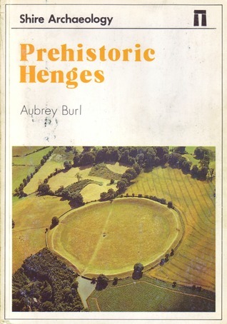 Prehistoric Henges (Shire Archaeology) by Aubrey Burl | Goodreads