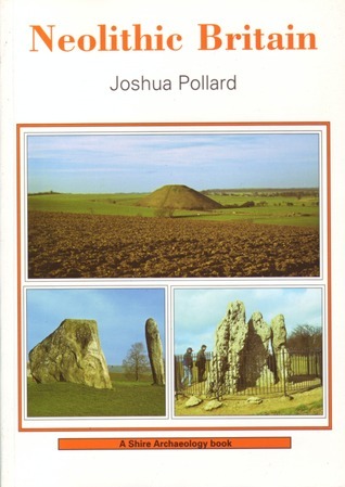 Neolithic Britain (Shire Archaeology) by Joshua Pollard | Goodreads
