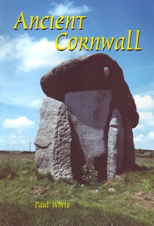 Ancient Cornwall by Paul White | Goodreads