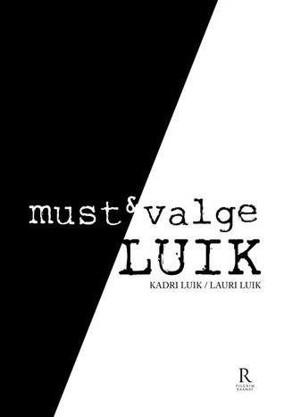 Must ja valge luik by Kadri Luik | Goodreads