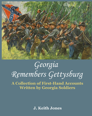 Georgia Remembers Gettysburg: A Collection of First-Hand Accounts ...