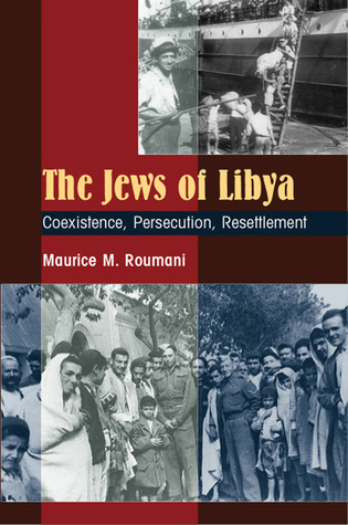 Jews of Libya: Coexistence, Persecution, Resettlement by Maurice M ...
