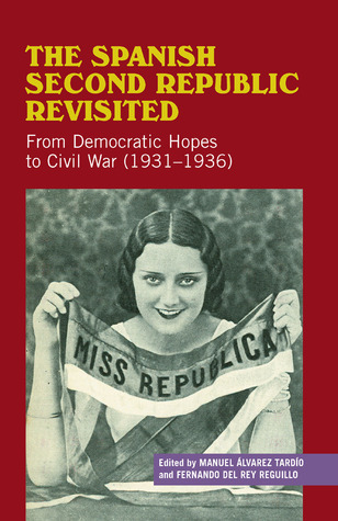 The Spanish Second Republic Revisited: From Democratic Hopes to Civil ...
