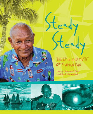 Steady Steady: The Life and Music of Seaman Dan by Henry "Seaman" Dan ...