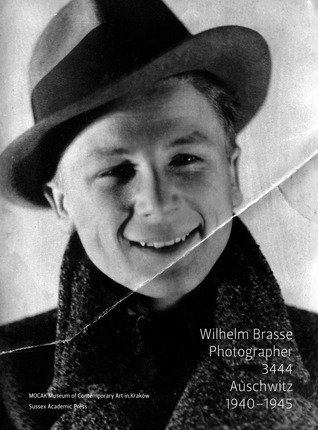 Wilhelm Brasse: Number 3444 - Photographer, Auschwitz 1940-1945 by ...