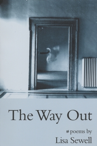 The Way Out: Poems by Lisa Sewell | Goodreads