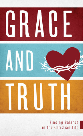 Grace and Truth: Finding Balance in the Christian Life by Brenda Mason ...