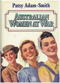 Australian women at war by Patsy Adam-Smith | Goodreads