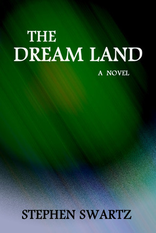 THE DREAM LAND Book I by Stephen Swartz | Goodreads