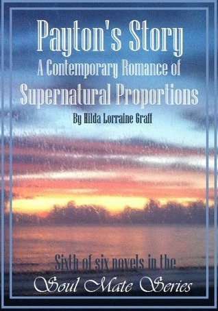 Payton's Story (Soul Mate, #6) by Hilda Lorraine Graff | Goodreads