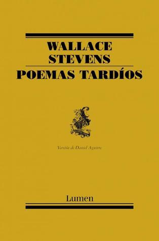Poemas tardíos by Wallace Stevens | Goodreads