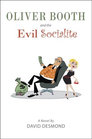 Oliver Booth and the Evil Socialite by David Desmond | Goodreads