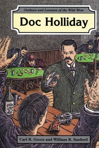 Doc Holliday (Outlaws and Lawmen of the Wild West) by Carl R. Green ...