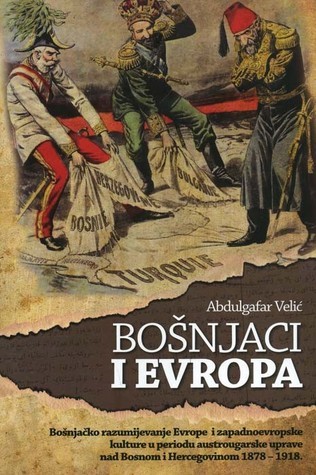Bošnjaci i Evropa by Abdulgafar Velić | Goodreads