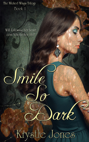 Smile So Dark (The Wicked Wings Trilogy, #1) by Krystle Jones | Goodreads