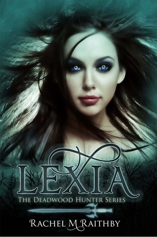Lexia (The Deadwood Hunter, #1) by Rachel M. Raithby | Goodreads