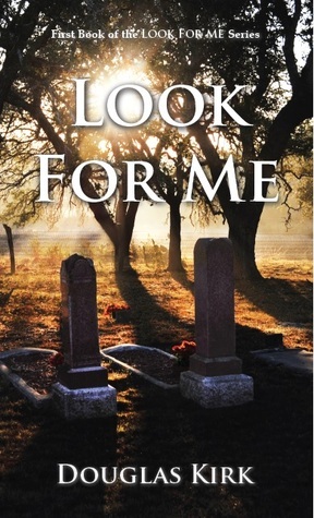 Look for Me (Look for Me, #1) by Douglas Kirk | Goodreads