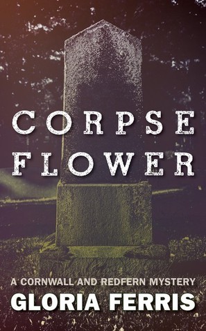 Corpse Flower (Cornwall and Redfern Mystery #1) by Gloria Ferris ...