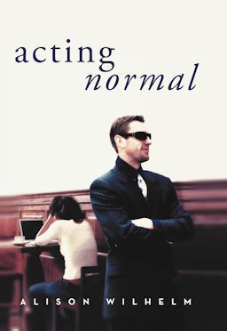 Acting Normal by Alison Wilhelm | Goodreads