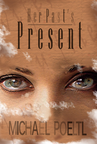 Her Past's Present by Michael Poeltl | Goodreads