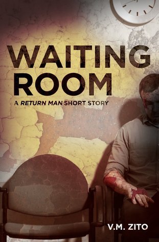 Waiting Room: A Return Man Short Story by V.M. Zito | Goodreads