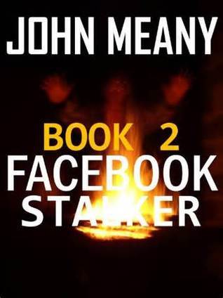 Facebook Stalker, Book 2 by John Meany | Goodreads