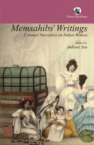 Memsahibs' Writings: Colonial Narratives on Indian Women by Indrani Sen ...