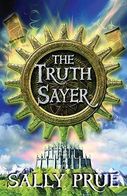 The Truth Sayer (Truth Sayer, #1) by Sally Prue | Goodreads