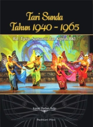 Tari Sunda 1940 - 1965: Raden Tjetje Somantri dan Kiprah BKI by Irawati ...