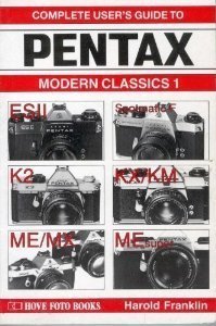 Complete User's Guide to Pentax: Modern Classics 1 by Harold Franklin ...
