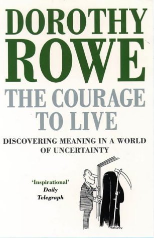The Courage To Live: Discovering Meaning In A World Of Uncertainty by ...