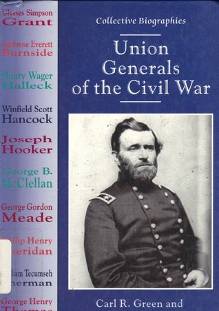 Union Generals of the Civil War by Carl R. Green | Goodreads